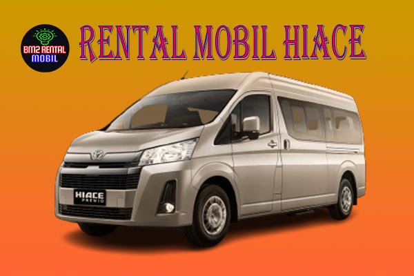 4 CARA MENDAPATKAN RENTAL MOBIL HIACE MURAH DAN TERBAIK